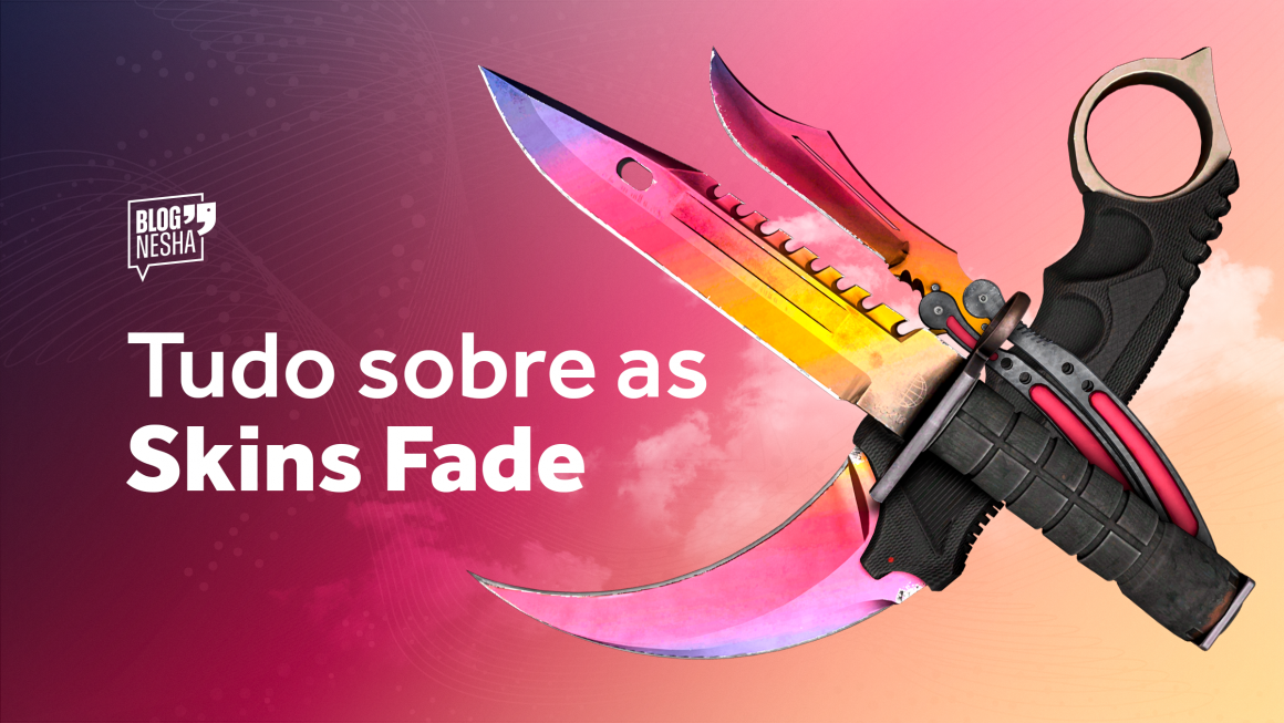 Skins Fade: Tudo sobre elas!