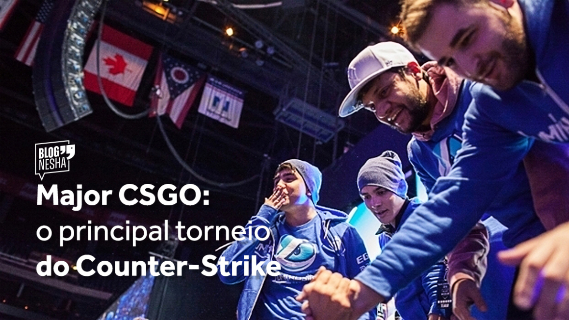 Major CSGO - O principal torneio do Counter-Strike