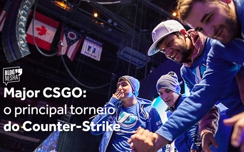 Major CSGO - O principal torneio do Counter-Strike