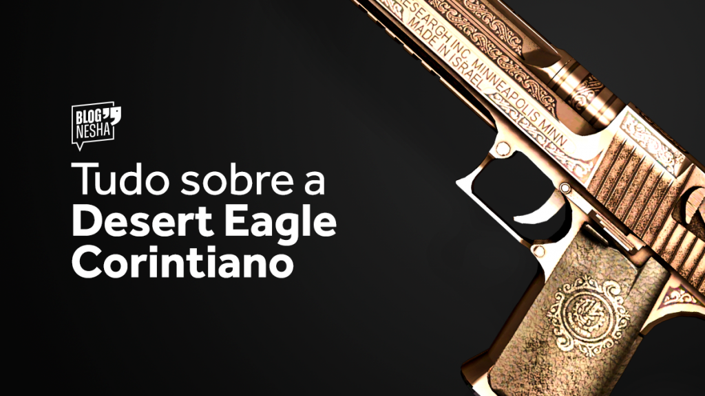 Desert Eagle Corintiano - Tudo sobre skins, eventos e cenário do CS:GO - NESHASTORE BLOG