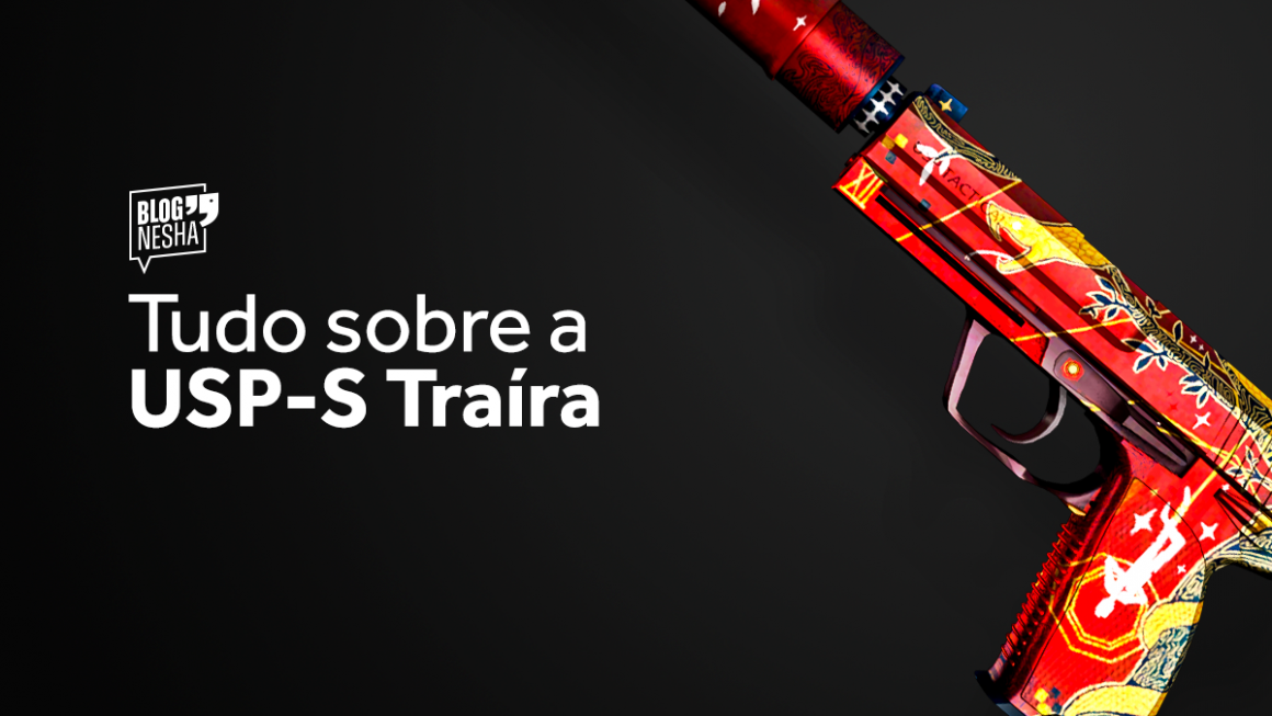 USP-S Traíra - Tudo sobre skins, eventos e cenário do CS:GO - NESHASTORE BLOG
