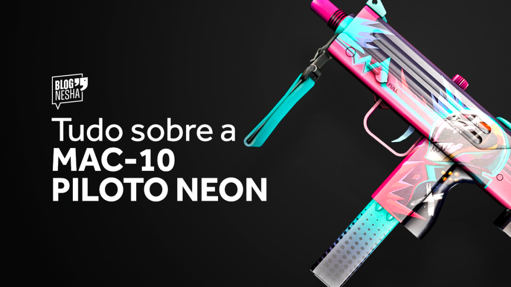MAC-10 Piloto Neon - Tudo sobre skins, eventos e cenário do CS:GO - NESHASTORE BLOG