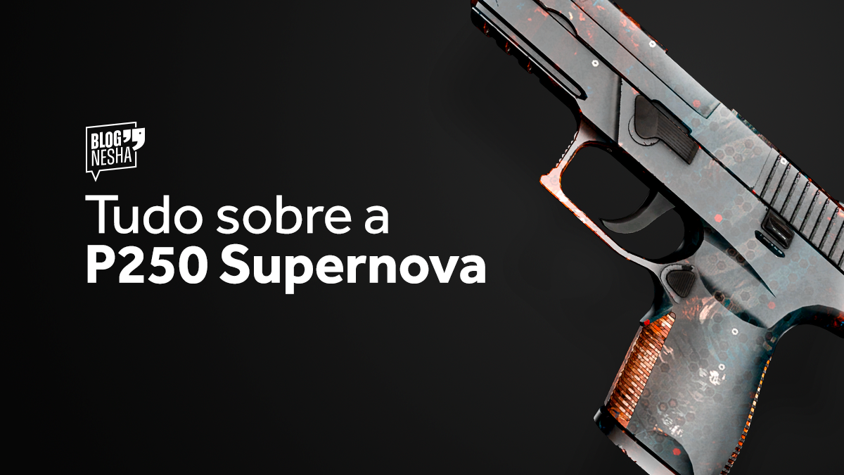 P250 Supernova - Tudo sobre skins, eventos e cenário do CS:GO - NESHASTORE BLOG